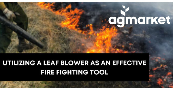 Utilizing a leaf blower as an effective firefighting tool| AgBlogs
